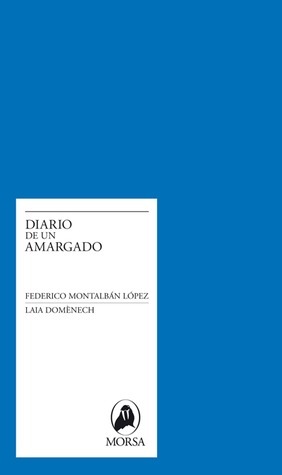Diario de un amargado by Federico Montalbán López | Goodreads