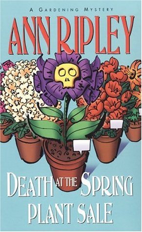 Death At The Spring Plant Sale by Ann Ripley | Goodreads