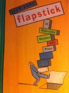 Flapstick: 10 Ridiculous Rhymes with Flaps by Jon Agee | Goodreads