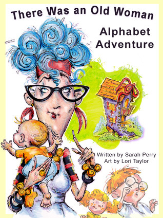 There Was an Old Woman: Alphabet Adventure by Sarah Perry | Goodreads