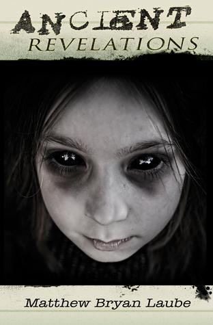 Ancient Revelations (The Ancient, #3) by Matthew Bryan Laube | Goodreads