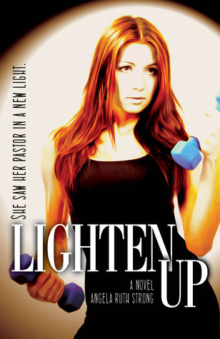 Lighten Up (Body and Soul #1) by Angela Ruth Strong | Goodreads