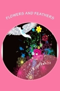 Flowers and Feathers by Sandra Linthwaite | Goodreads