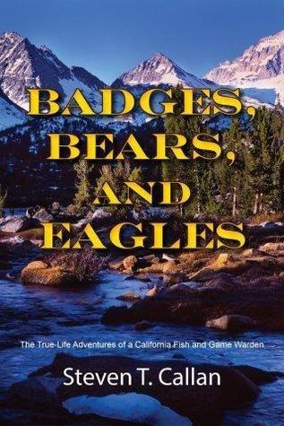 Badges, Bears, and Eagles by Steven T. Callan | Goodreads