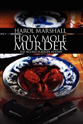 Holy Mole Murder by Harol Marshall | Goodreads