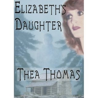 Elizabeth's Daughter by Thea Thomas | Goodreads