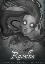 Rusalka by Megan Richey Olsen | Goodreads