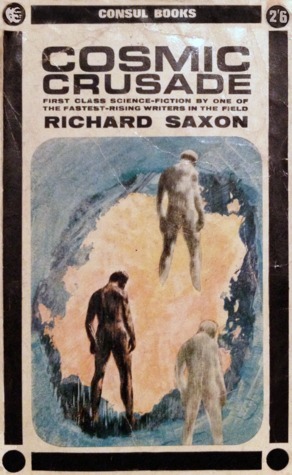 Cosmic Crusade by Richard Saxon | Goodreads
