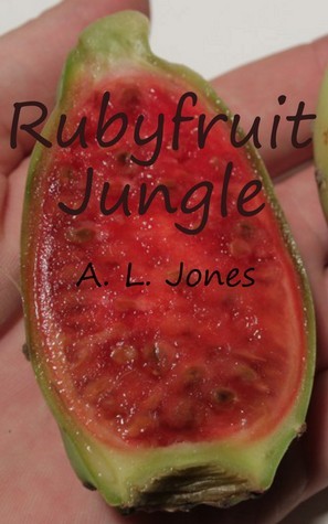 Rubyfruit Jungle by A.L. Jones | Goodreads