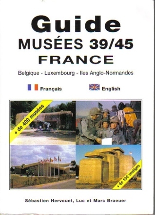 Guide Musees 39/45 France: Belgique - Luxembourg - Iles Anglo-Normandes ...