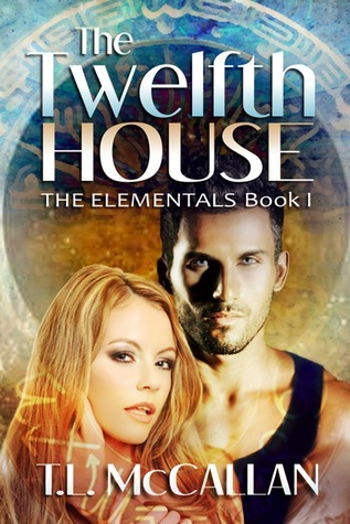 The Twelfth House (The Elementals, #1) by T.L. McCallan | Goodreads