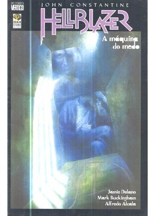 Hellblazer: A Máquina do Medo (Parte 1 de 4) by Jamie Delano | Goodreads