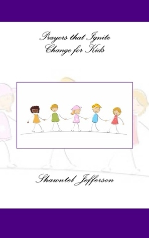 Prayers that Ignite Change for Kids by Shawntel Jefferson | Goodreads