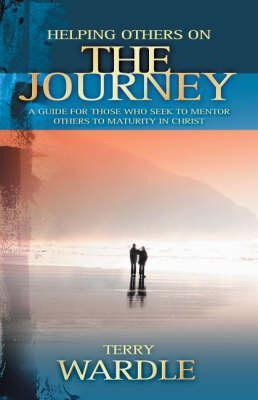 Helping Others On The Journey: A Guide For Those Who Seek To Mentor ...