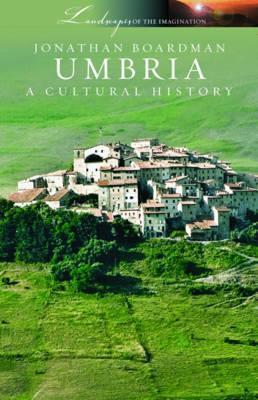 Umbria: A Cultural History by Jonathan Boardman | Goodreads