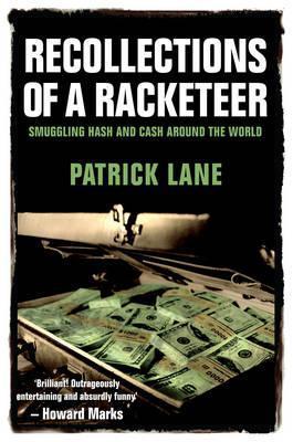 Recollections of a Racketeer: Smuggling Hash and Cash Around the World ...