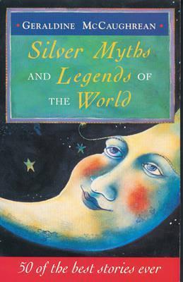 Silver Myths and Legends of the World: 50 of the Best Stories Ever by ...