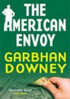 The American Envoy by Garbhan Downey | Goodreads