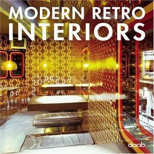 Modern Retro Interiors (Interior Design) by Daab Books | Goodreads