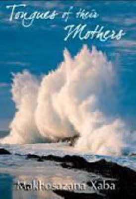 Tongues of Their Mothers by Makhosazana Xaba | Goodreads