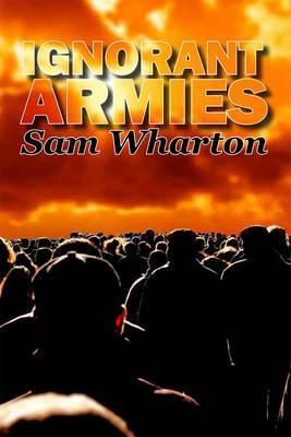 Ignorant Armies by Sam Wharton | Goodreads