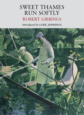 Sweet Thames Run Softly by Robert Gibbings | Goodreads