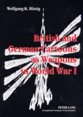 British and German Cartoons as Weapons in World War I: Invectives and ...