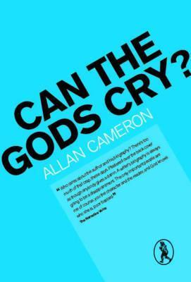 Can the Gods Cry? by Allan Cameron | Goodreads