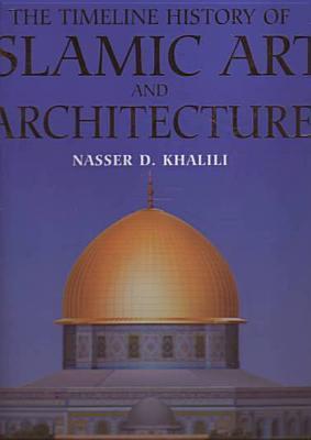 Timeline History of Islamic Art and Architecture by Nasser D. Khalili ...