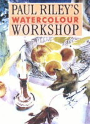 Watercolour Workshop by Paul Riley | Goodreads