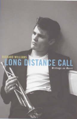 Long Distance Call: Writings on Music by Richard Williams | Goodreads