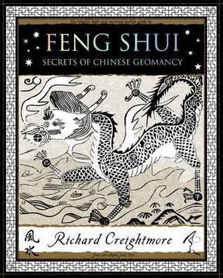 Feng Shui: Secrets of Chinese Geomancy by Richard Creightmore | Goodreads