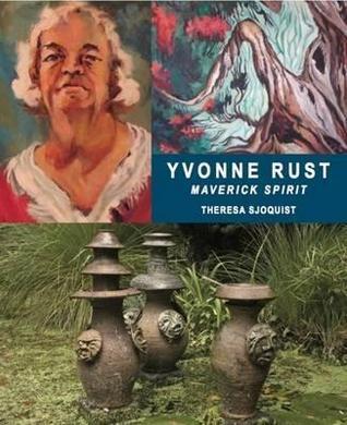 Yvonne Rust: Maverick Spirit by Theresa Sjoquist | Goodreads