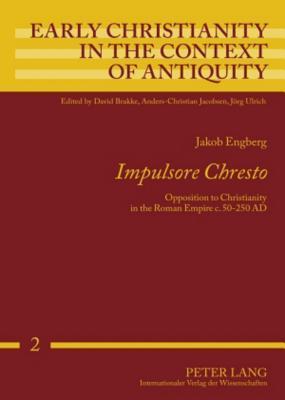 «Impulsore Chresto»: Opposition to Christianity in the Roman Empire c ...