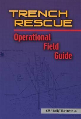 Trench Rescue Operational Field Guide by Cecil V. "Buddy" Martinette Jr. | Goodreads