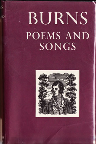 Burns: Poems and Songs by Robert Burns | Goodreads