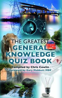 Greatest General Knowledge Quiz Book by Chris Cowlin | Goodreads