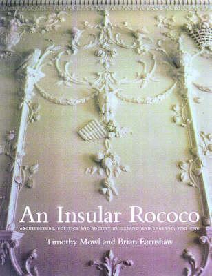 An Insular Rococo: Architecture, Politics, and Society in Ireland and ...