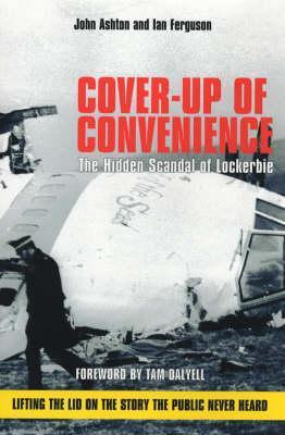 Cover Up of Convenience: The Hidden Scandal of Lockerbie by John Ashton ...