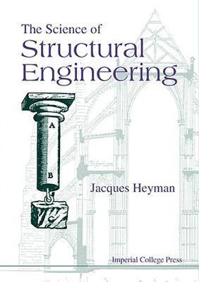 SCIENCE OF STRUCTURAL ENGINEERING, THE by Jacques Heyman | Goodreads