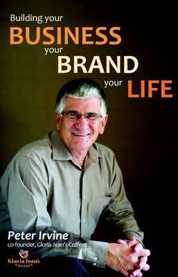 Building Your Business, Your People, Your Life by Peter Irvine | Goodreads