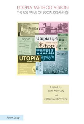 Utopia Method Vision: The Use Value of Social Dreaming by Tom Moylan ...