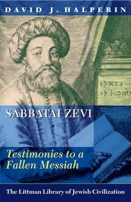 Sabbatai Zevi: Testimonies to a Fallen Messiah by David J. Halperin ...