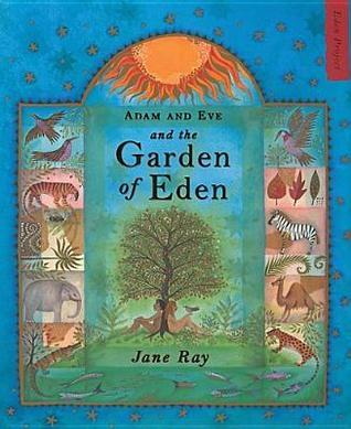 Adam and Eve and the Garden of Eden by Jane E. Ray | Goodreads