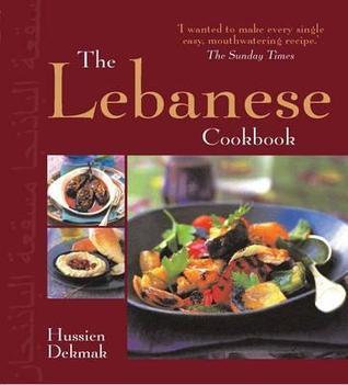 The Lebanese Cookbook by Hussien Dekmak | Goodreads