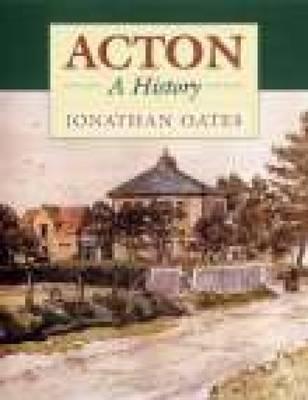 Acton: A History by Paul Oates | Goodreads