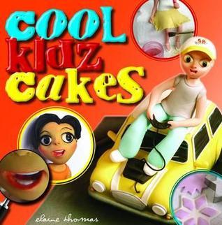 Cool Kidz Cakes by Elaine Thomas | Goodreads