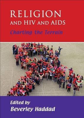 Religion and HIV and AIDS: Charting the Terrain by Bev Haddad | Goodreads