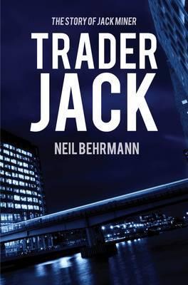 Trader Jack by Neil Behrmann | Goodreads