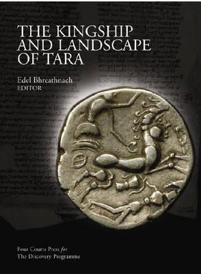 The Kingship And Landscape of Tara by Edel Bhreathnach | Goodreads